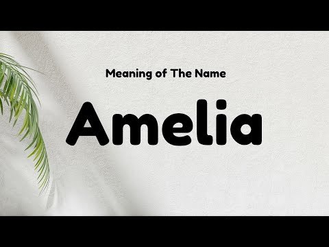 Meaning of the Name Amelia