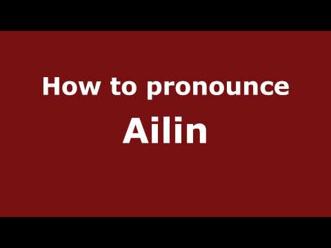 How to Pronounce Ailin - PronounceNames.com