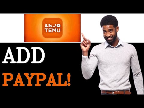 How To Add Paypal To Temu Full Guide (2025)