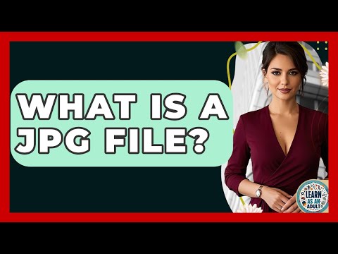What Is A JPG File? - Learn As An Adult