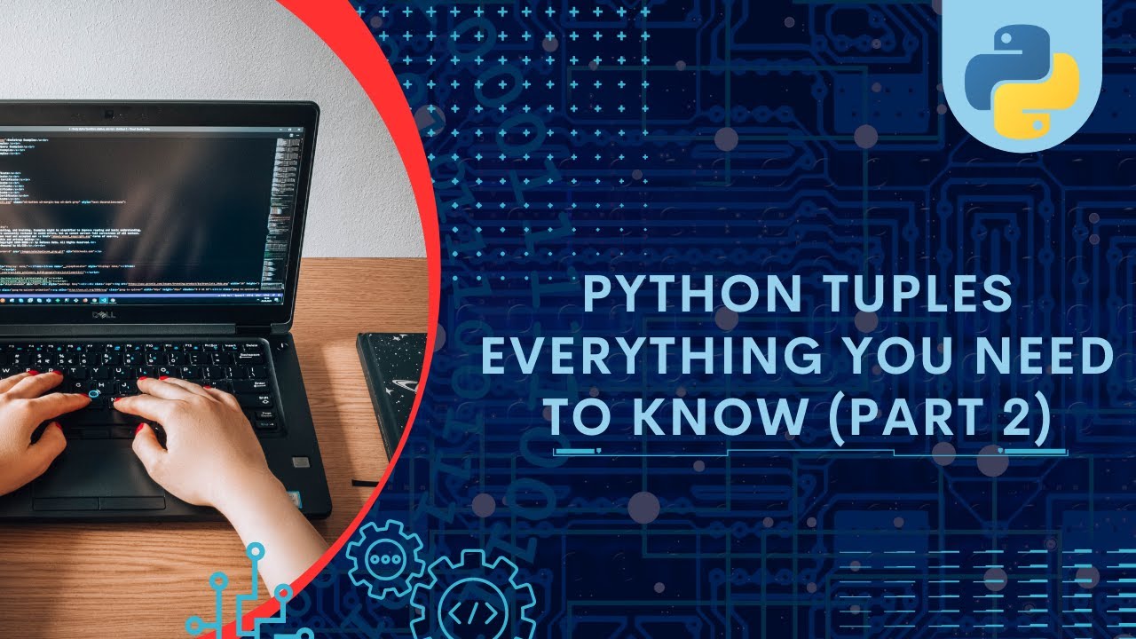 Python Tuple Data Structure: Learn Packing, Unpacking, Slicing, Comparing and Deleting