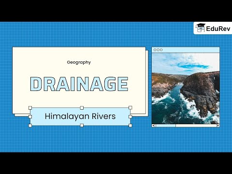 Drainage: Himalayan Rivers Video Lecture - Social Studies (SST) Class 9