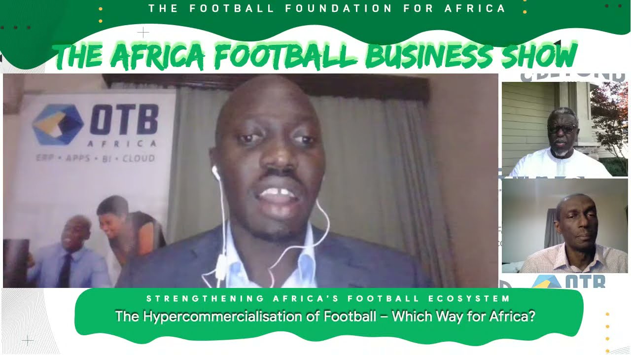 The Hyper-commercialisation of Football - Which Way for Africa - My ...