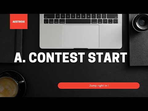 A. Contest Start | Codeforces Round 727 Div. 2 | Karmanya – IIESTian | Python Solution