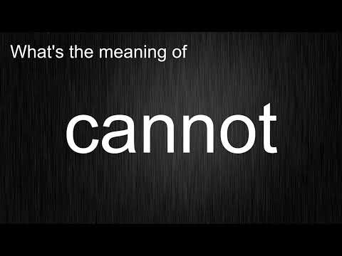 What's the meaning of "cannot", How to pronounce cannot?