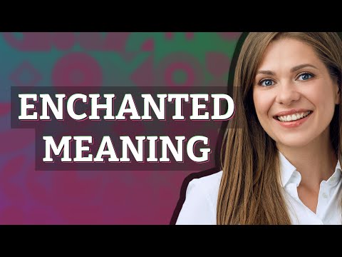 Enchanted | meaning of Enchanted