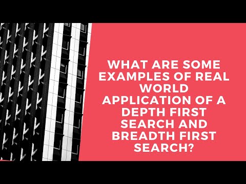 What are some examples of real world application of a depth first search and breadth first search?