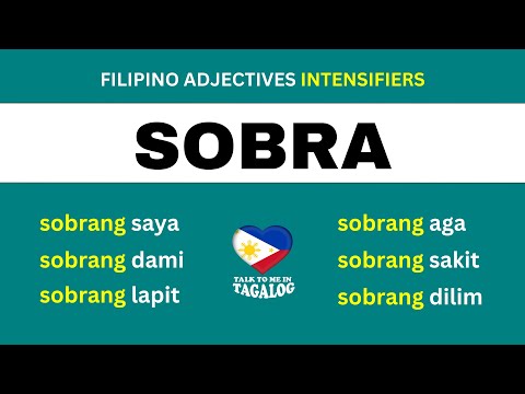 SOBRA - How to Use Tagalog Intensifiers in Filipino Grammar