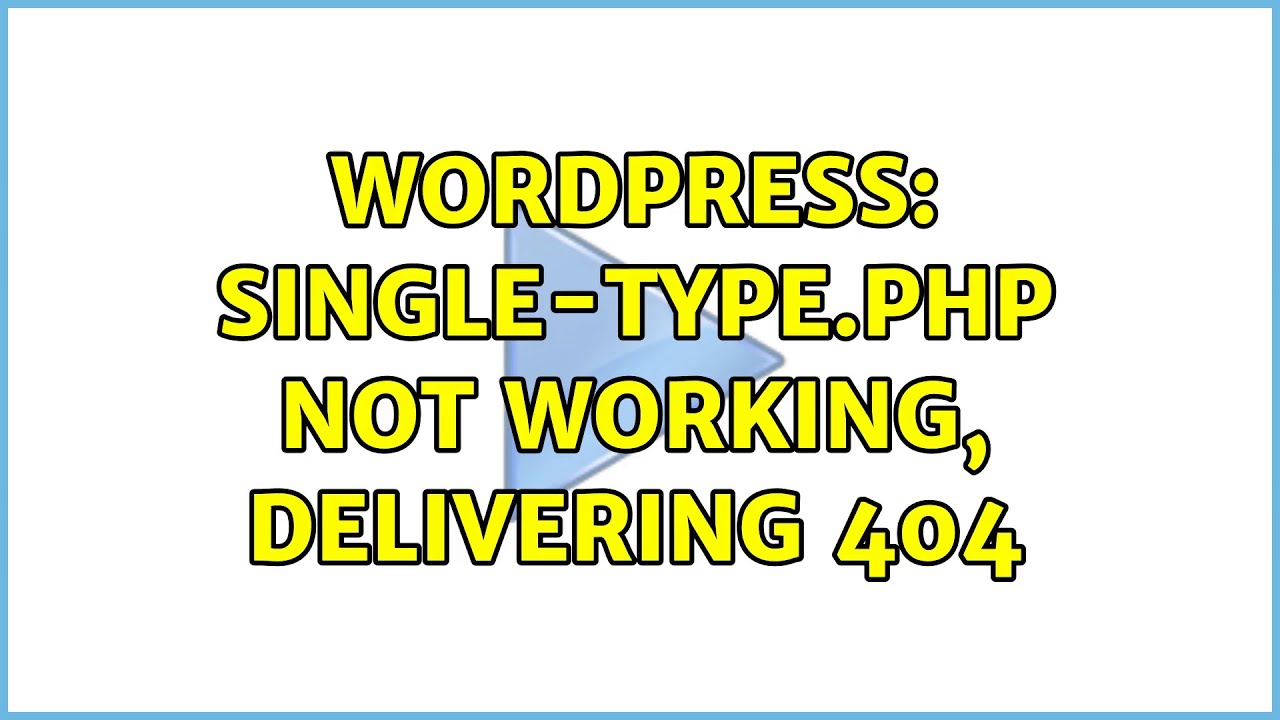 Wordpress: single-type.php not working, delivering 404 (3 Solutions!!)
