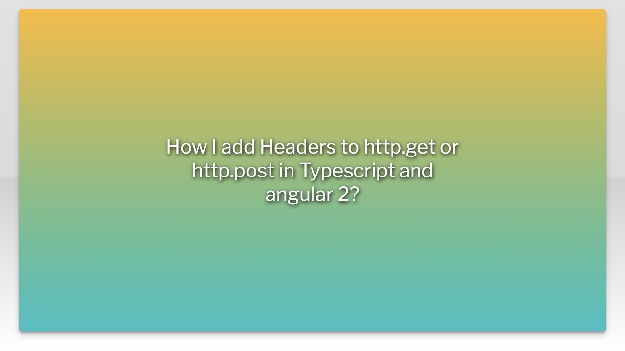 How I add Headers to http.get or http.post in Typescript and angular 2?