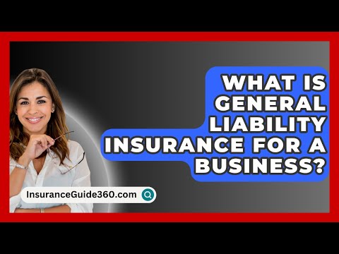 What Is General Liability Insurance For A Business? - InsuranceGuide360.com