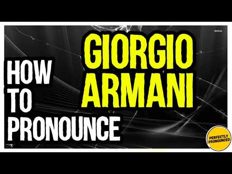 GIORGIO ARMANI PRONUNCIATION? (CORRECTLY) How to Pronounce Giorgio Armani