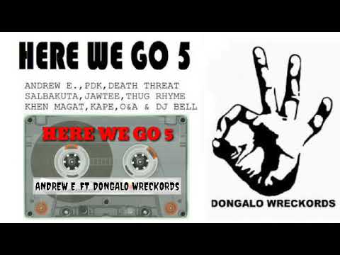 HERE WE GO 5 - ANDREW E. FT. DONGALO WRECKORDS