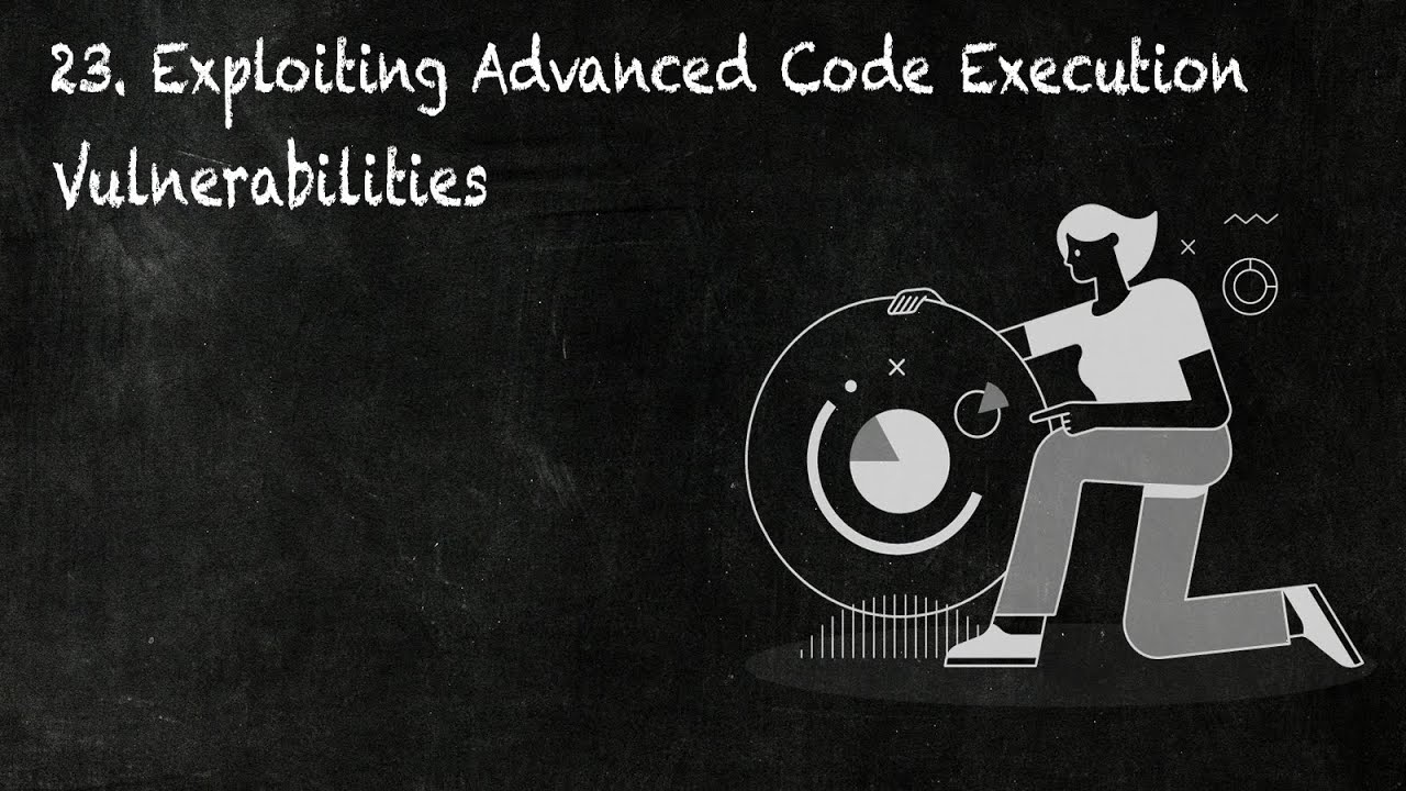 23. Exploiting Advanced Code Execution Vulnerabilities