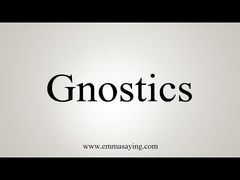 How To Say Gnostics