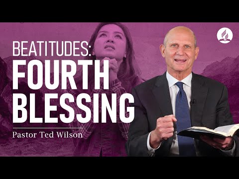 Fourth Blessing in the Beatitudes (What Does Jesus Teach Us?) – Pastor Ted Wilson