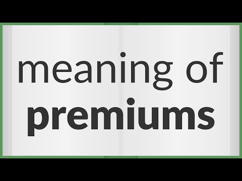 Premiums | meaning of Premiums
