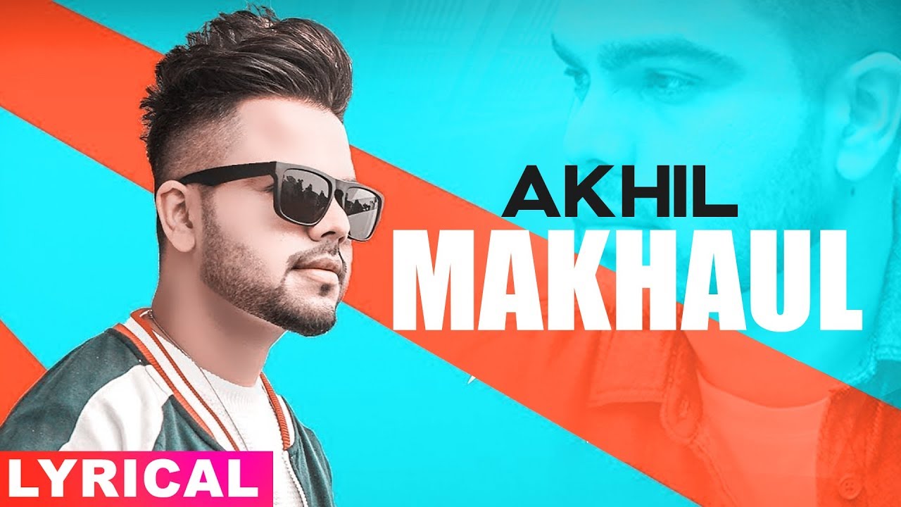 Lyrics & Translations of Makhaul by Akhil | Popnable