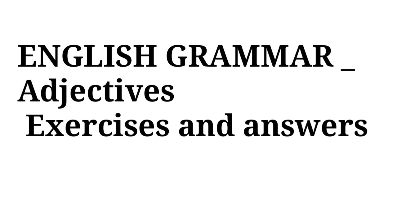 All adjectives exercises with answers