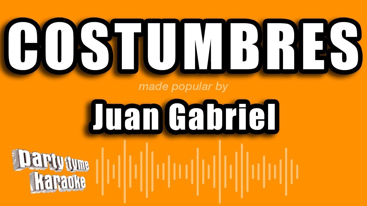 Juan Gabriel - Costumbres (Versión Karaoke)