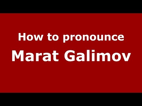 How to pronounce Marat Galimov (Russian/Russia) - PronounceNames.com