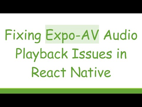 Fixing Expo-AV Audio Playback Issues in React Native