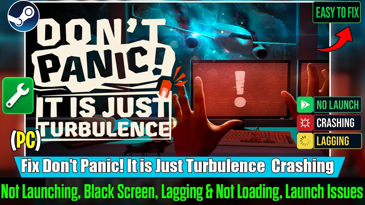 Fix Don't Panic! It is Just Turbulence Crashing, Not Launching & Crash to Desktop