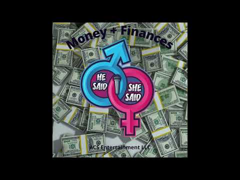 He Said, She Said Podcast, Episode 6 - Money + Finance