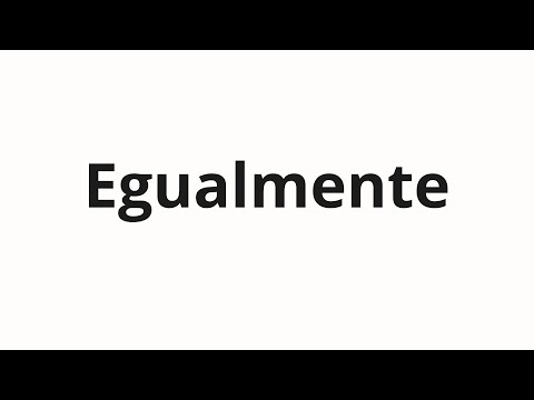 How to pronounce Egualmente