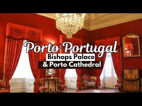 2 Must See Attractions In Porto Portugal - The Stunning Bishops Palace & Porto Cathedral