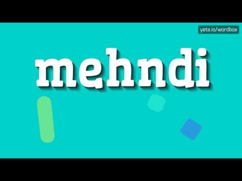 MEHNDI - HOW TO PRONOUNCE IT!?
