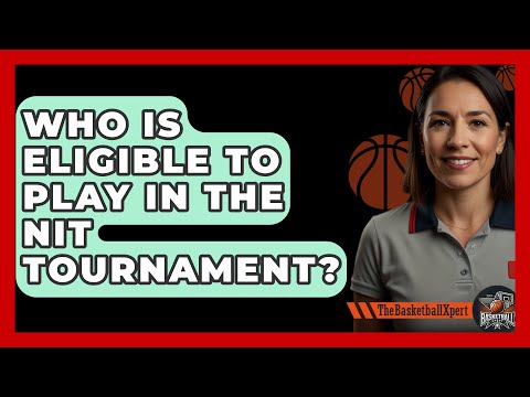 Who Is Eligible To Play In The NIT Tournament? - The Basketball Xpert