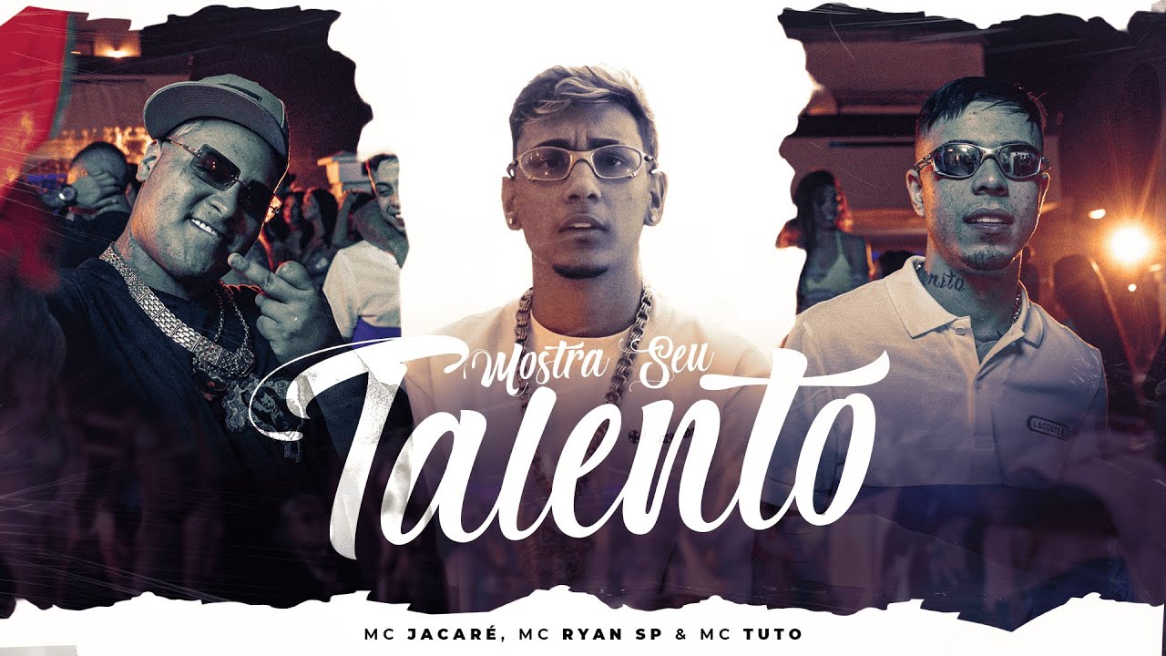 Mostra Seu Talento by Mc Ryan Sp & Mc Jacaré & Mc Tuto from Brazil ...