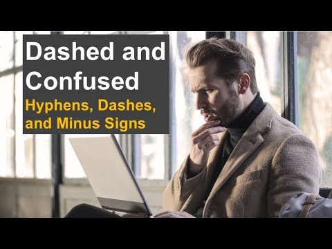 Dashed and Confused: Hyphens, Dashes, and Minus Signs
