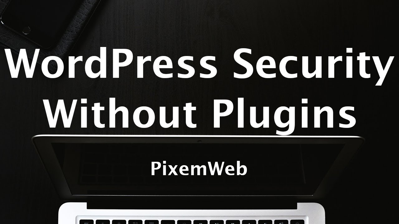 How To Secure WordPress Without WordPress Security Plugins - Advanced WordPress Tutorial