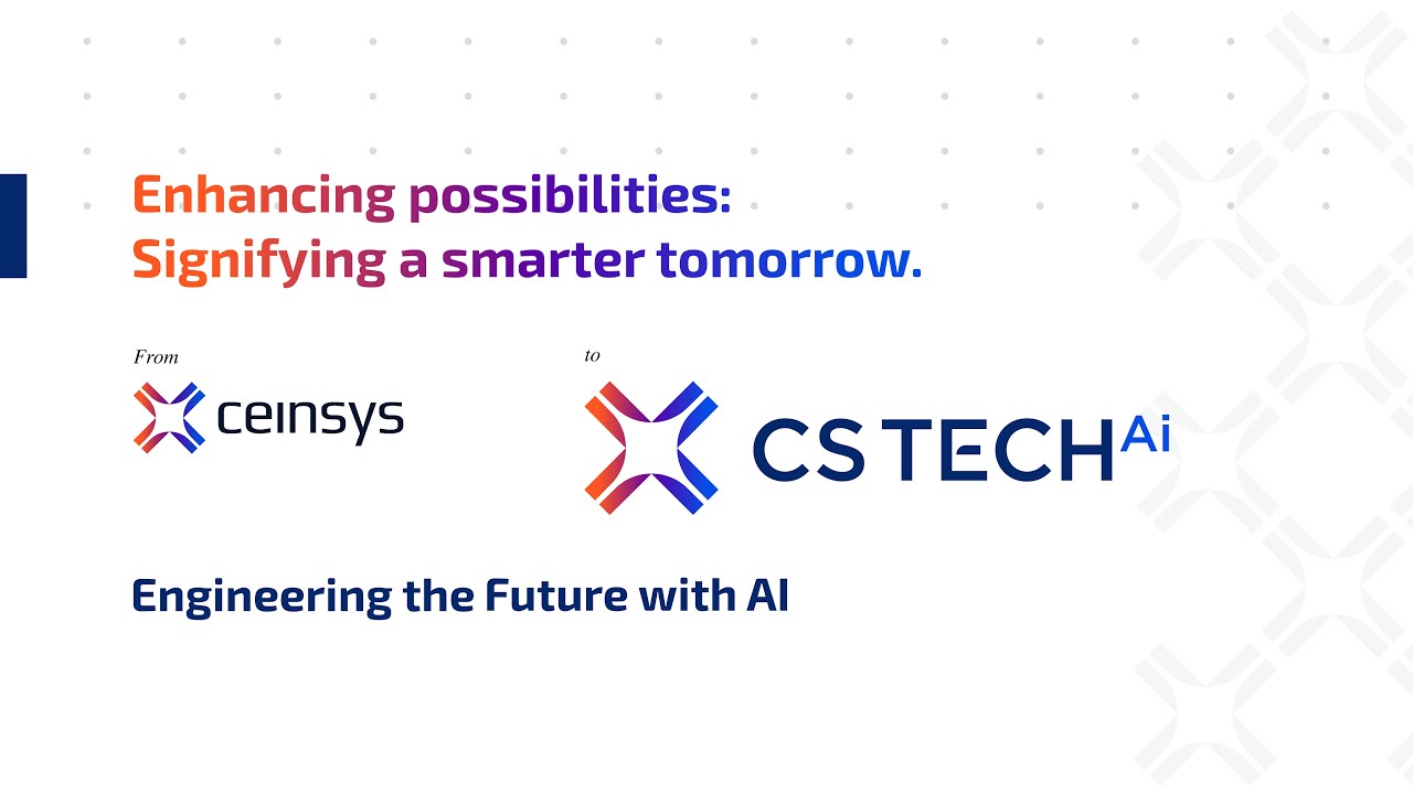 Ceinsys Tech is now CS TECH Ai