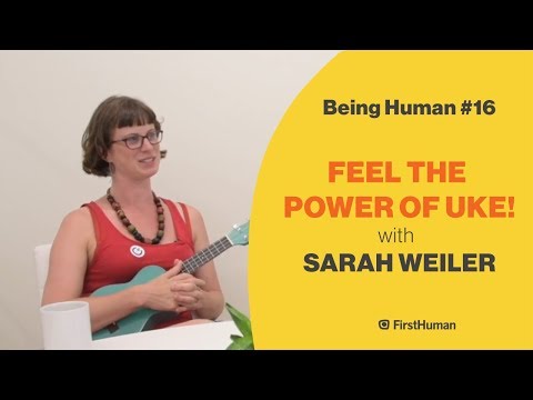 #16 Feel the power of uke! with Sarah Weiler - FirstHuman