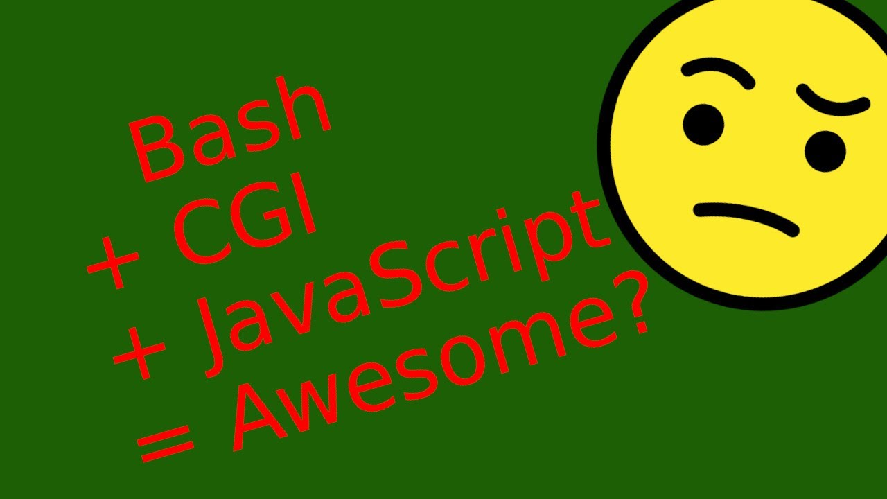 Bash + CGI + JavaScript = Awesome