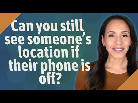 Can you still see someone's location if their phone is off?