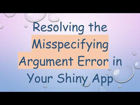 Resolving the Misspecifying Argument Error in Your Shiny App