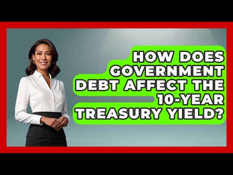How Does Government Debt Affect The 10-Year Treasury Yield? - Learn About Economics