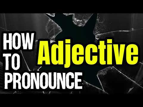 How To Pronounce Adjective? (CORRECTLY) Meaning & Pronunciation