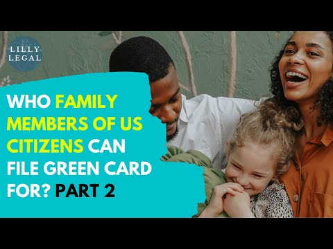 Lilly Legal | Immigration Tips | Family Members US Citizens Can File Green Card For (PART 2)