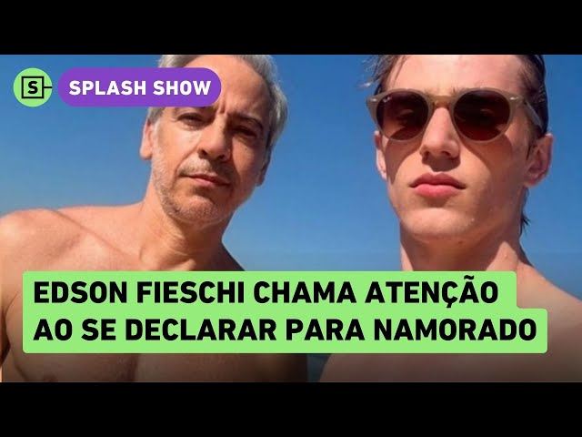 Edson Fieschi se declara ao namorado modelo de 19 anos