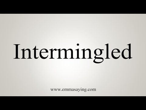 How To Say Intermingled