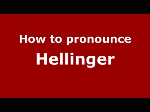 How to Pronounce Hellinger - PronounceNames.com