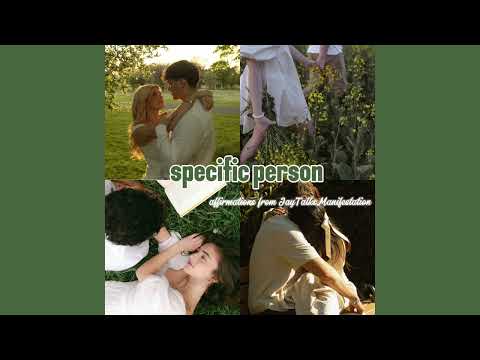 specific person 💍 (affirmations from JayTalksManifestation)