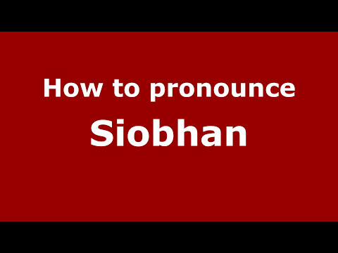 How to Pronounce Siobhan - PronounceNames.com