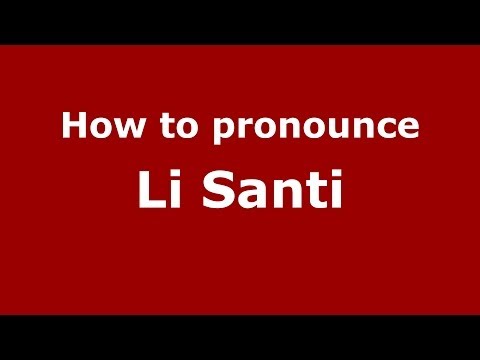 How to pronounce Li Santi (Italian/Italy) - PronounceNames.com