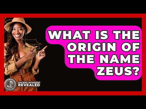 What Is The Origin Of The Name Zeus? - Ancient Wonders Revealed
